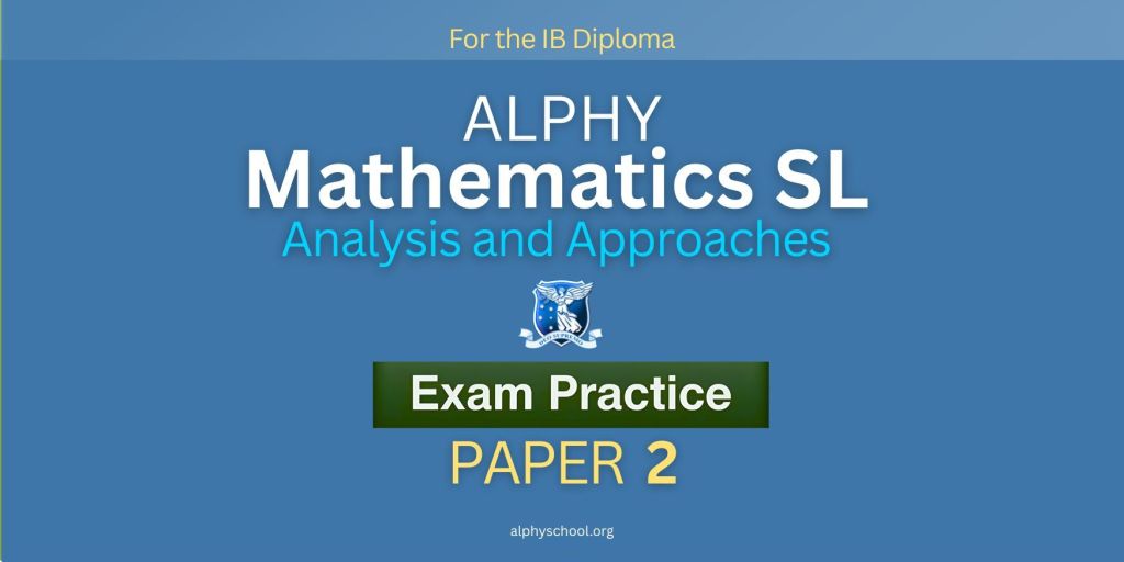 IB Mathematics Analysis and approaches SL Paper 2 – Alphy School