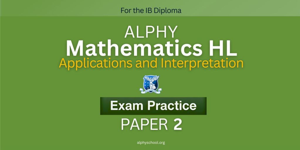 IB Mathematics: Applications and Interpretation HL Paper 2 Practice ...