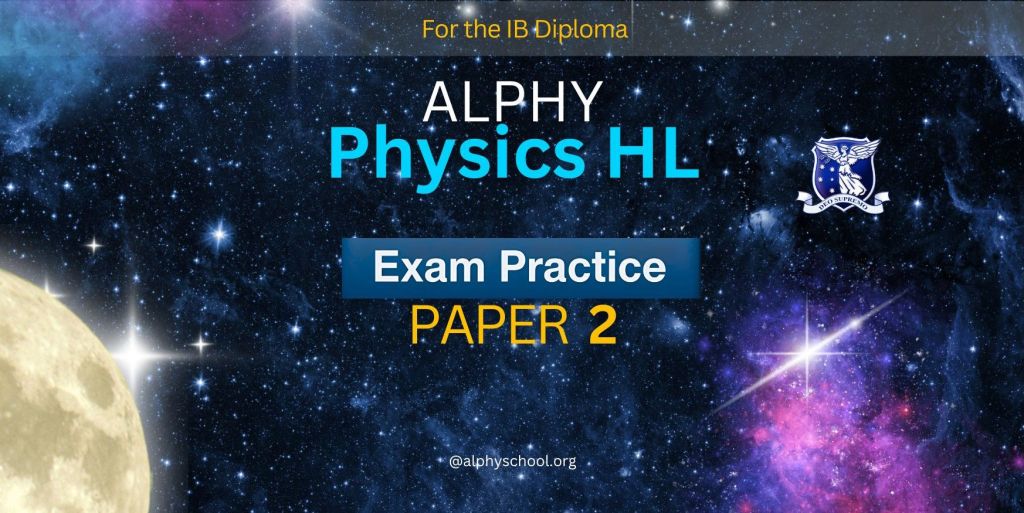 IB Physics HL Paper 2 Exam Review – Alphy School